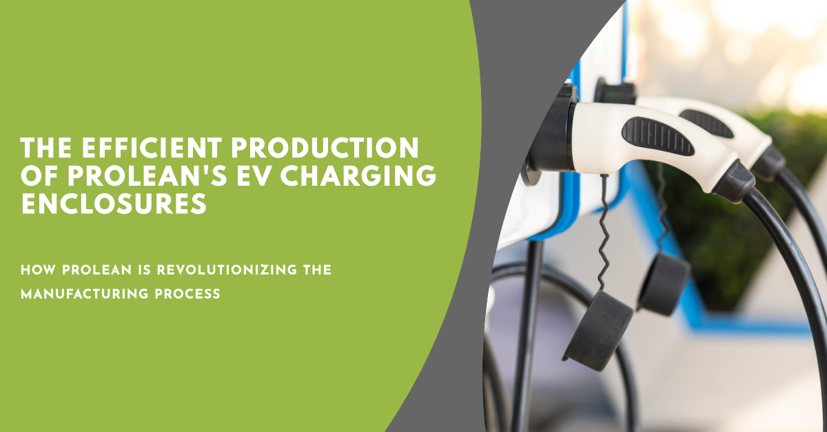 Prolean’s Role in the Manufacturing of EV Charging Enclosures - CNC ...
