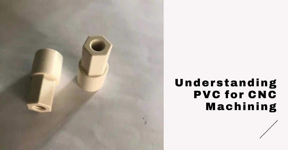 Unraveling the Mysteries of PVC - CNC Machining Service, Rapid prototyping